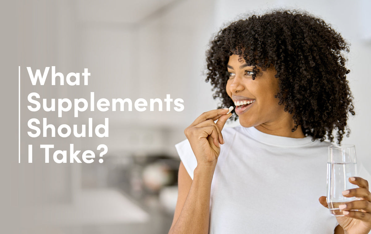 What Supplements Should I Take? A Beginner's Guide to Health Supplemen